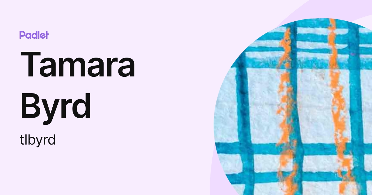 Tamara Byrd (tlbyrd) profile | Padlet