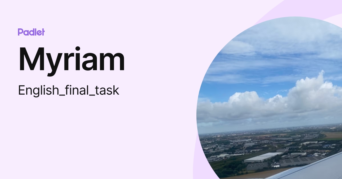 Myriam (English_final_task) profile | Padlet