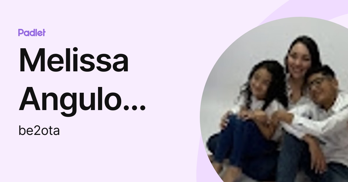 Melissa Angulo Cespedes (be2ota) profile | Padlet