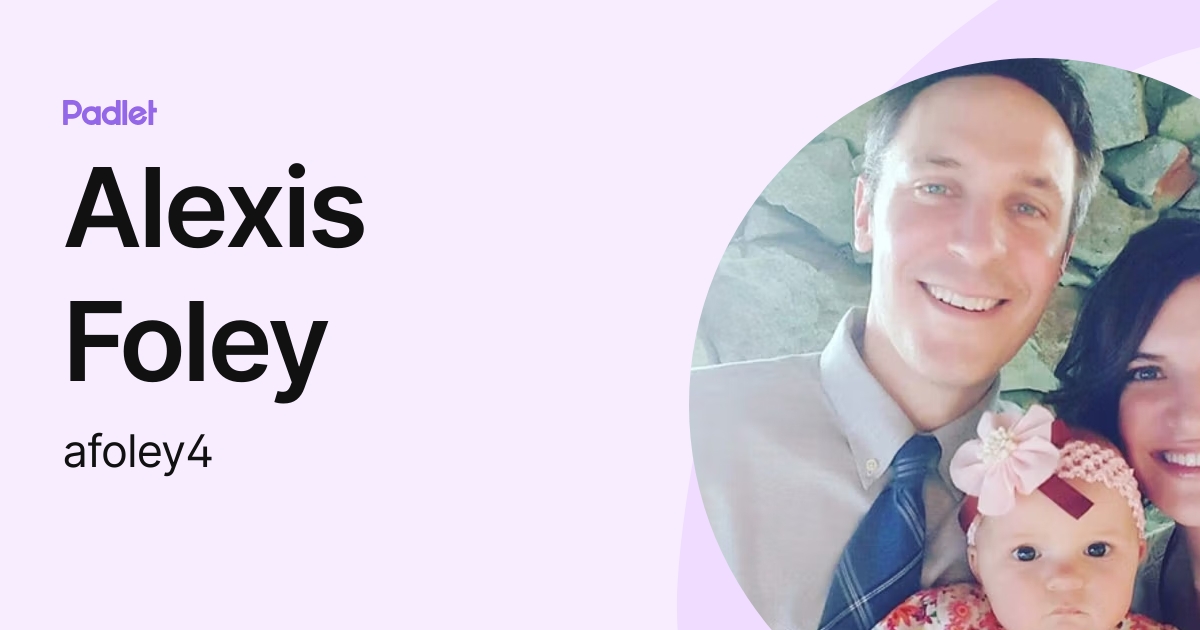 Alexis Foley (afoley4) profile | Padlet