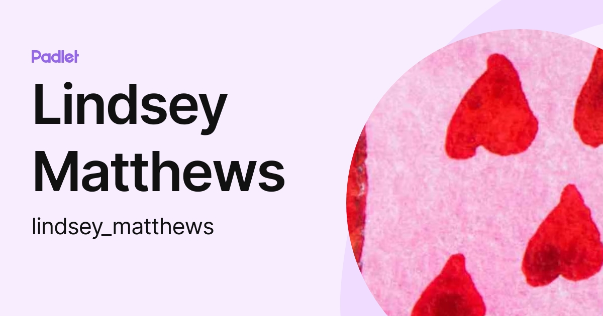 Lindsey Matthews (lindsey_matthews) profile | Padlet