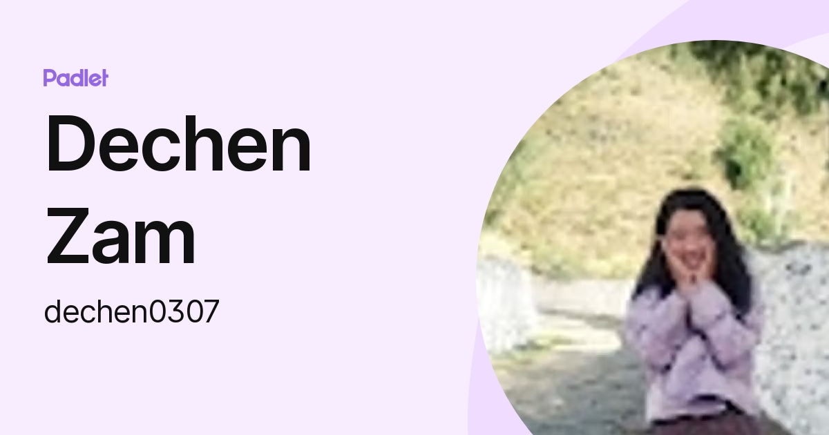Dechen Zam (dechen0307) profile | Padlet