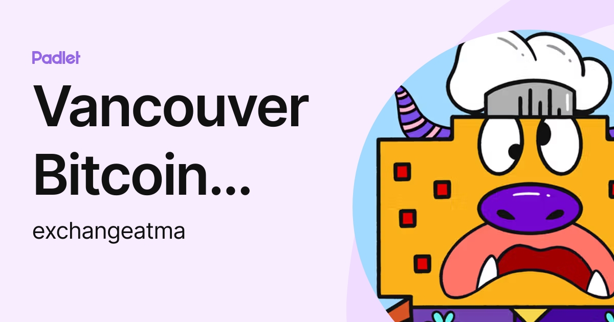 Vancouver Bitcoin Retail Exchange Atm (exchangeatma) profile | Padlet