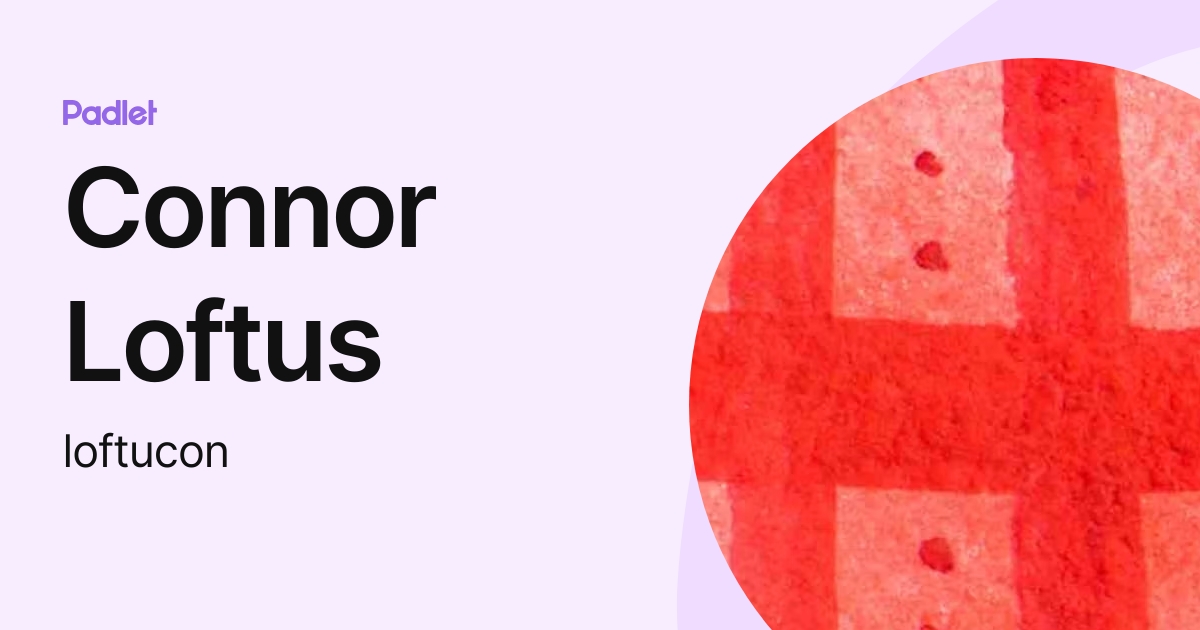 Connor Loftus (loftucon) profile | Padlet