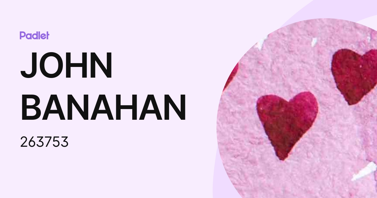 JOHN BANAHAN (263753) profile | Padlet