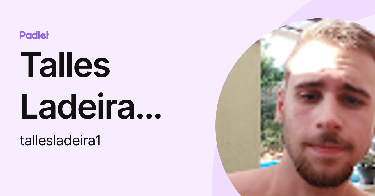 Talles Ladeira Barbosa (tallesladeira1) profile | Padlet