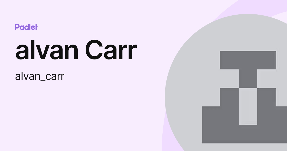 alvan Carr (alvan_carr) profile | Padlet