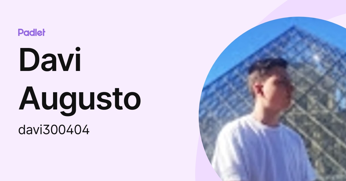 Davi Augusto (davi300404) profile | Padlet