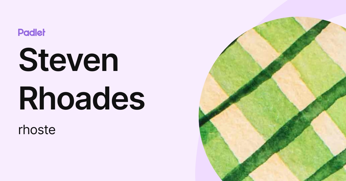 Steven Rhoades (rhoste) profile | Padlet