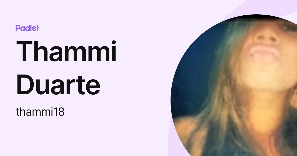 Thammi Duarte (thammi18) profile | Padlet