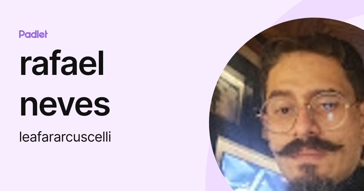 rafael neves (leafararcuscelli) profile | Padlet