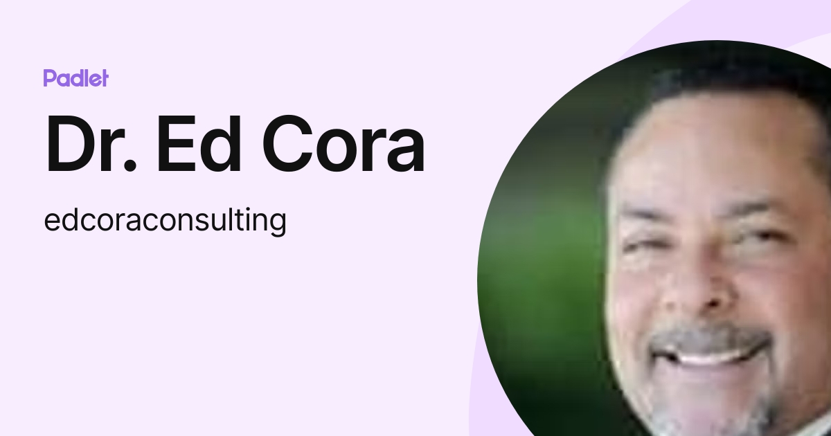 Dr. Ed Cora (edcoraconsulting) profile | Padlet