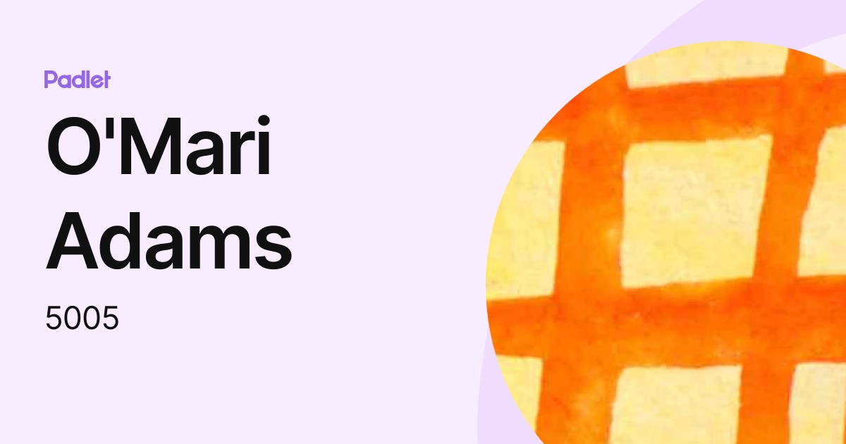 O'Mari Adams (5005) profile | Padlet