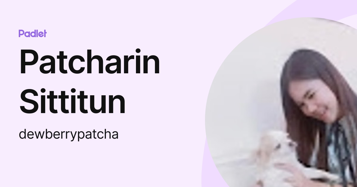 Patcharin Sittitun (dewberrypatcha) profile | Padlet