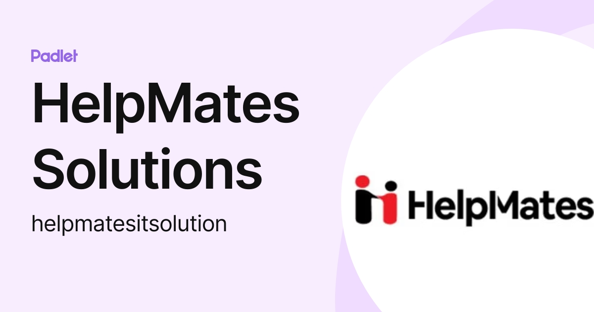 HelpMates Solutions (helpmatesitsolution) profile | Padlet