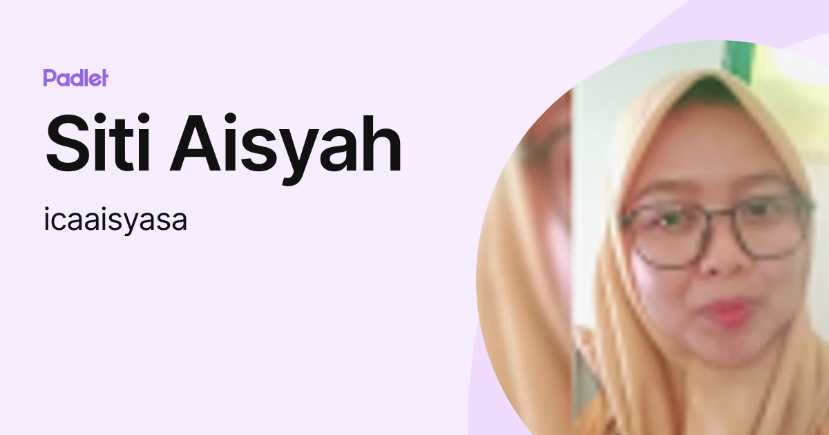 Siti Aisyah (icaaisyasa) profile | Padlet