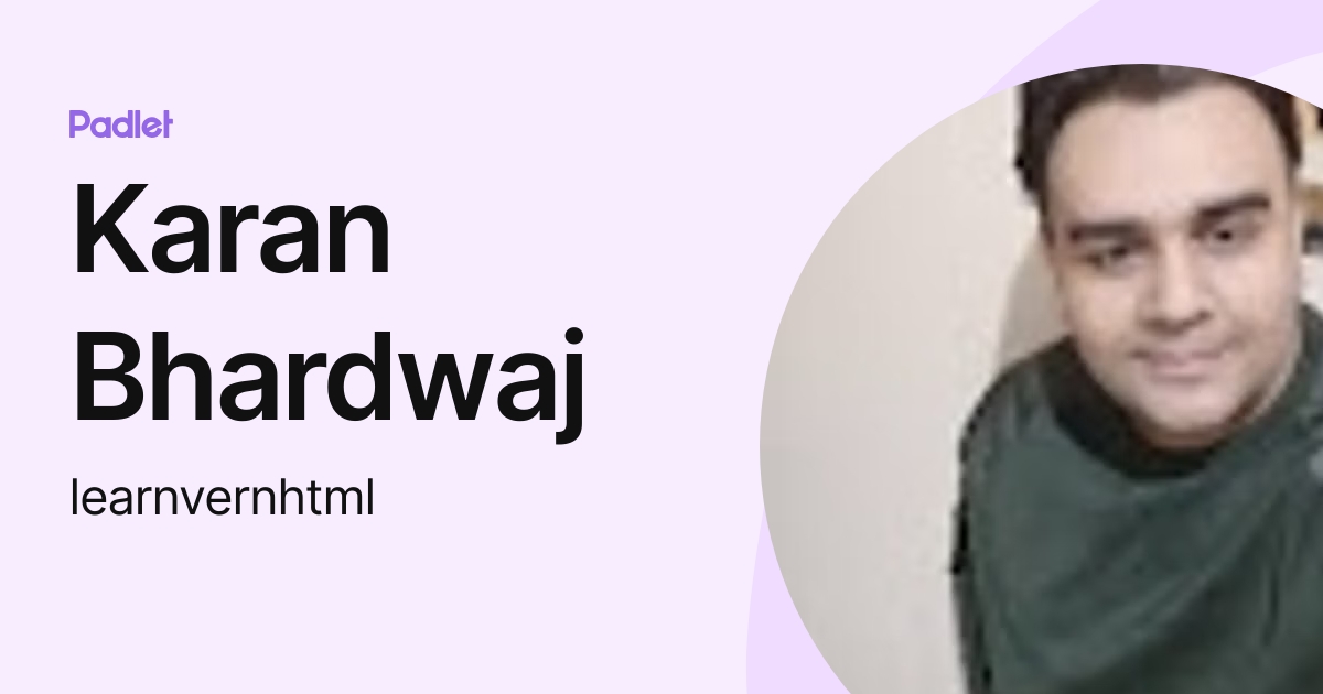 Karan Bhardwaj (learnvernhtml) profile | Padlet