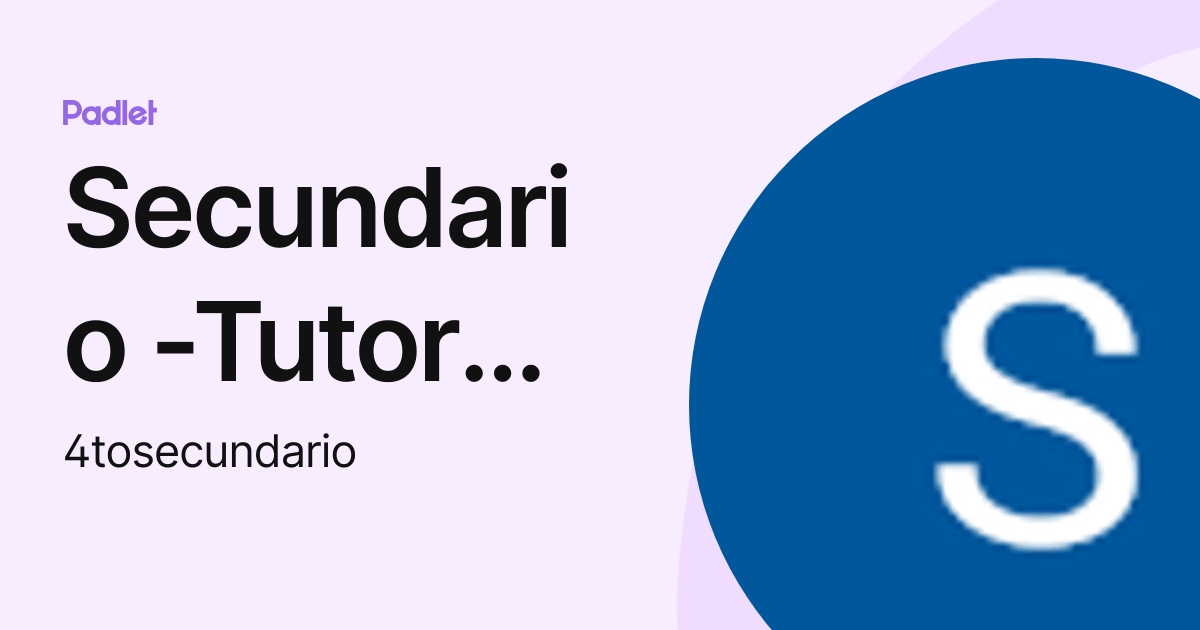 Secundario -Tutor 4to Año A (4tosecundario) profile | Padlet