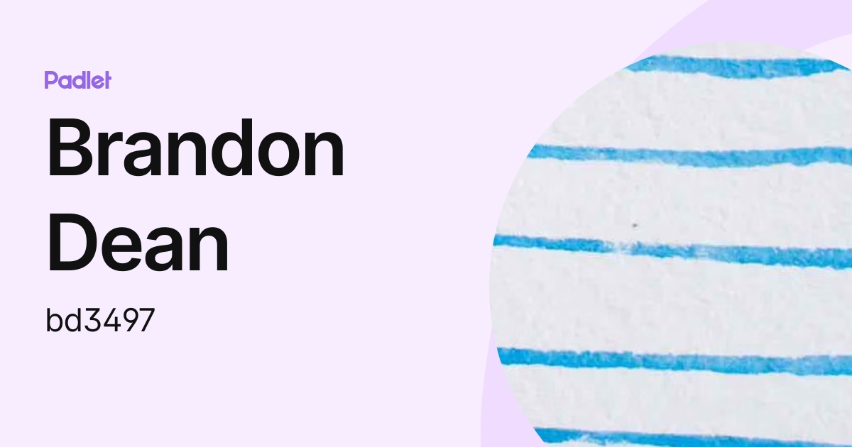 Brandon Dean (bd3497) profile | Padlet