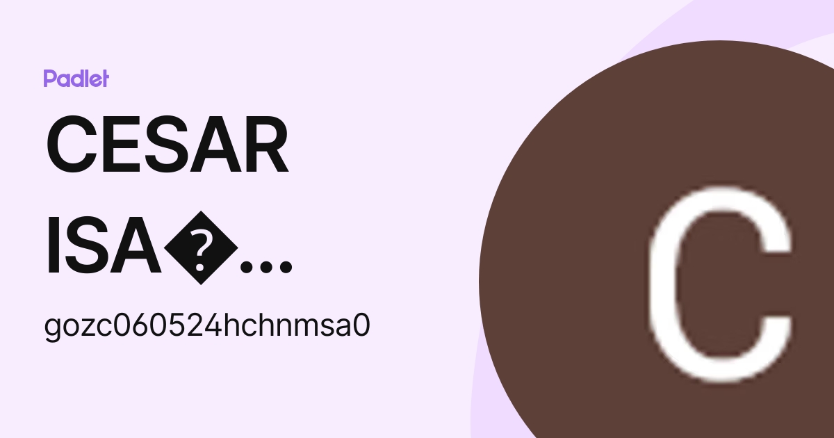 CESAR ISA GONZ LEZ ZAMARR N (gozc060524hchnmsa0) profile | Padlet