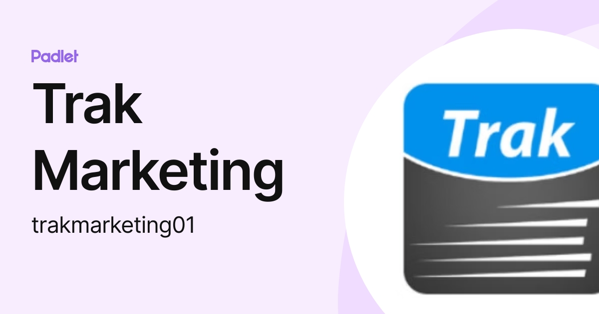 Trak Marketing (trakmarketing01) profile | Padlet
