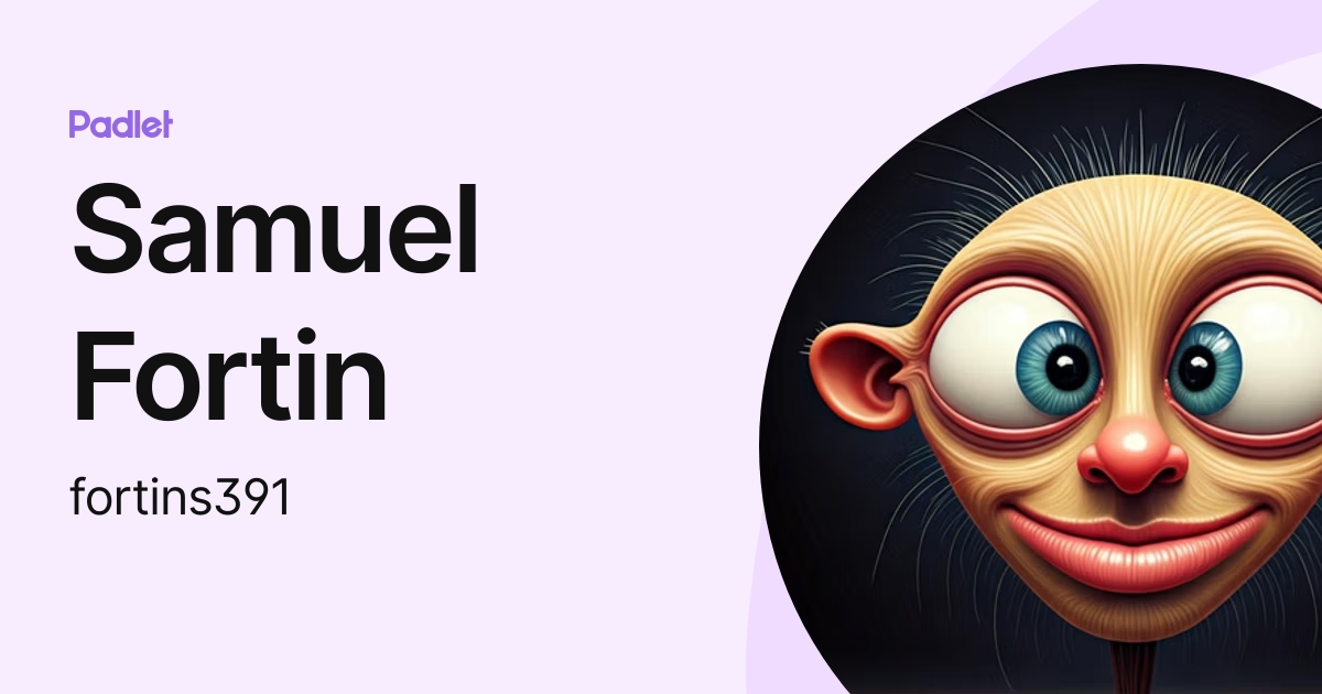 Profil de Samuel Fortin (fortins391) | Padlet