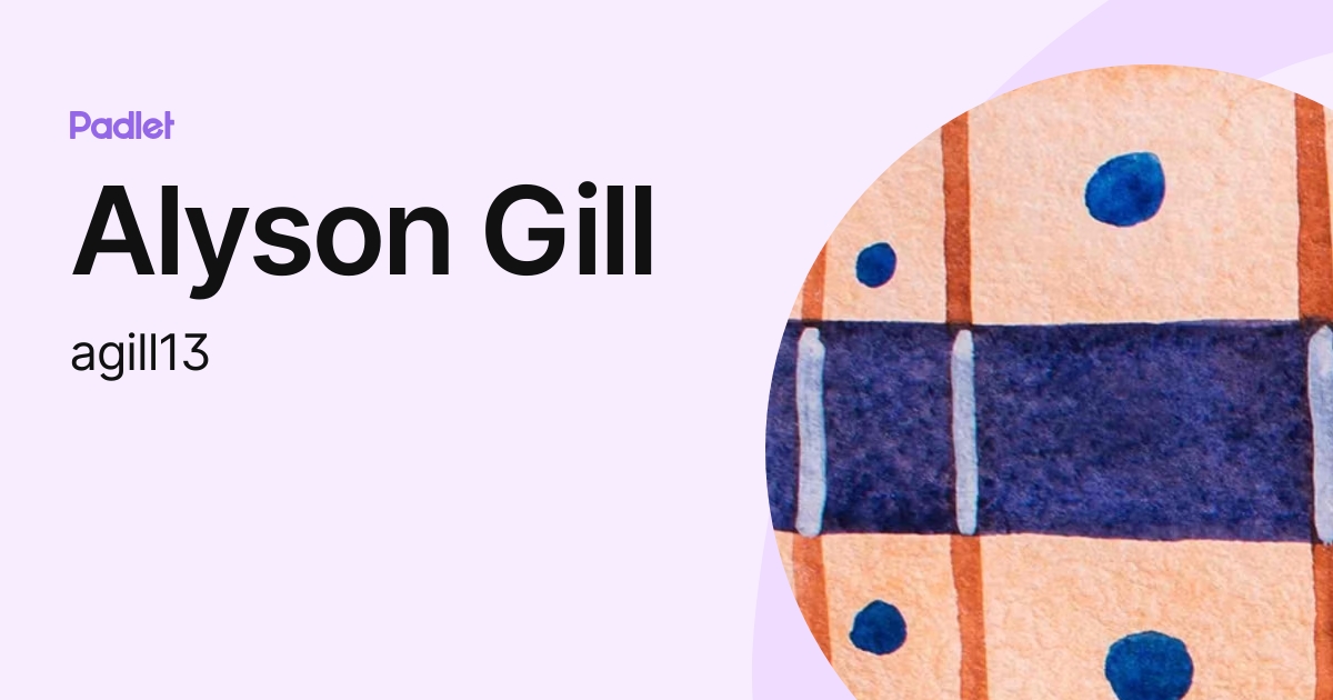 Alyson Gill (agill13) profile | Padlet