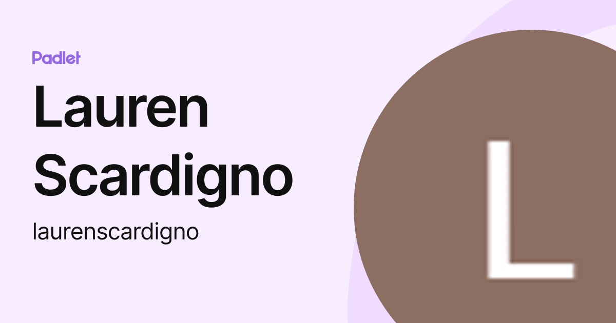 Lauren Scardigno (laurenscardigno) profile | Padlet