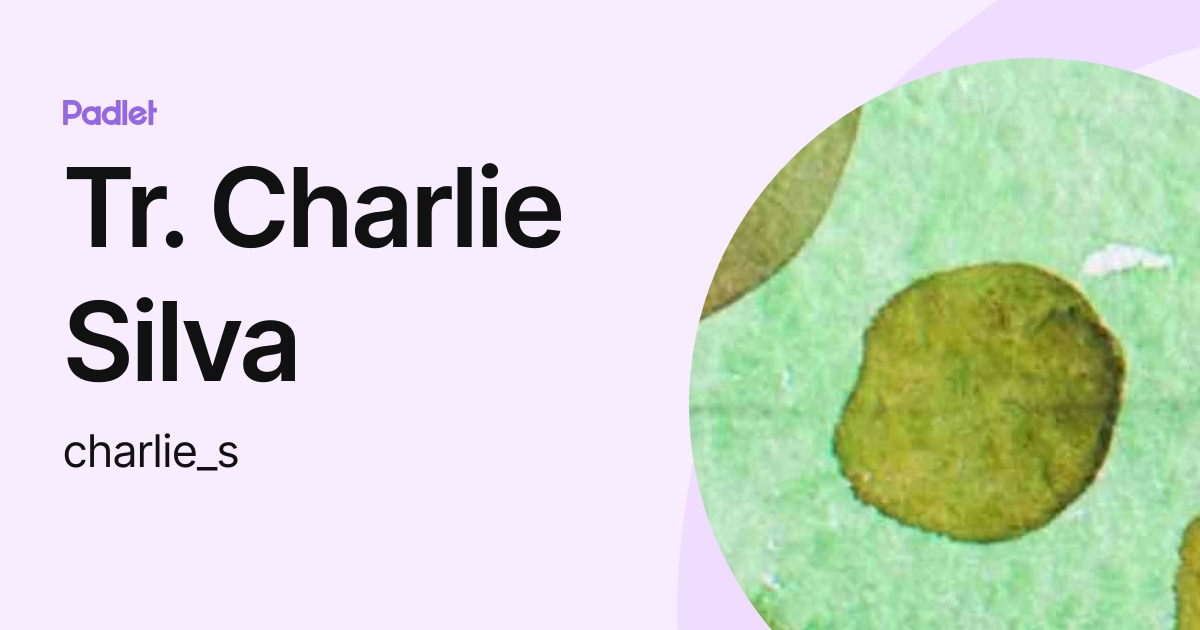Tr. Charlie Silva (charlie_s) profile | Padlet