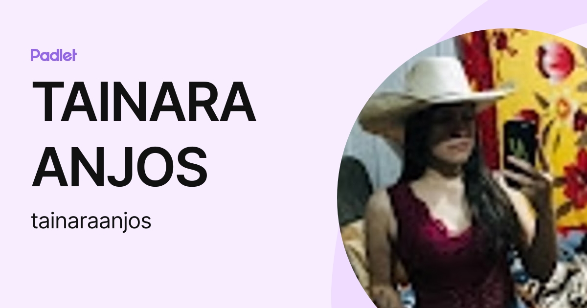 TAINARA ANJOS (tainaraanjos) profile | Padlet