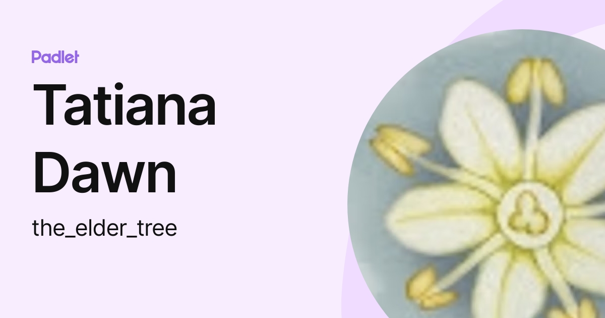 Tatiana Dawn (the_elder_tree) profile | Padlet