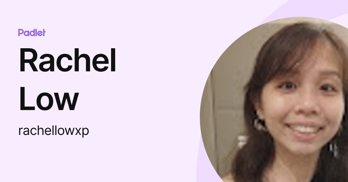 Rachel Low (rachellowxp) profile | Padlet