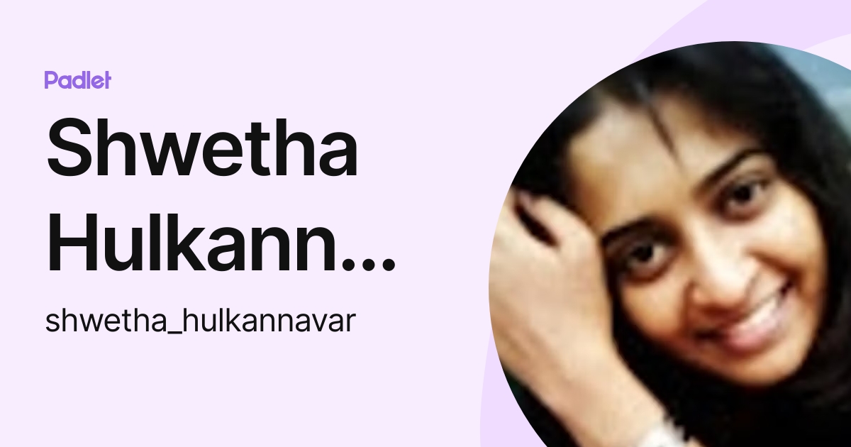 Shwetha Hulkannavar (shwetha_h) profile | Padlet