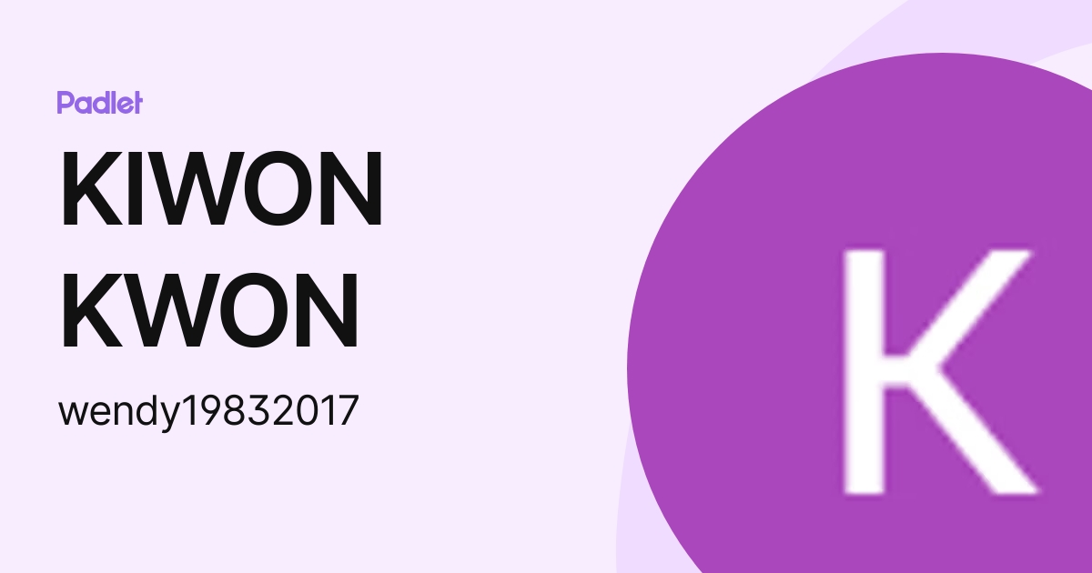 KIWON KWON (wendy19832017) profile | Padlet