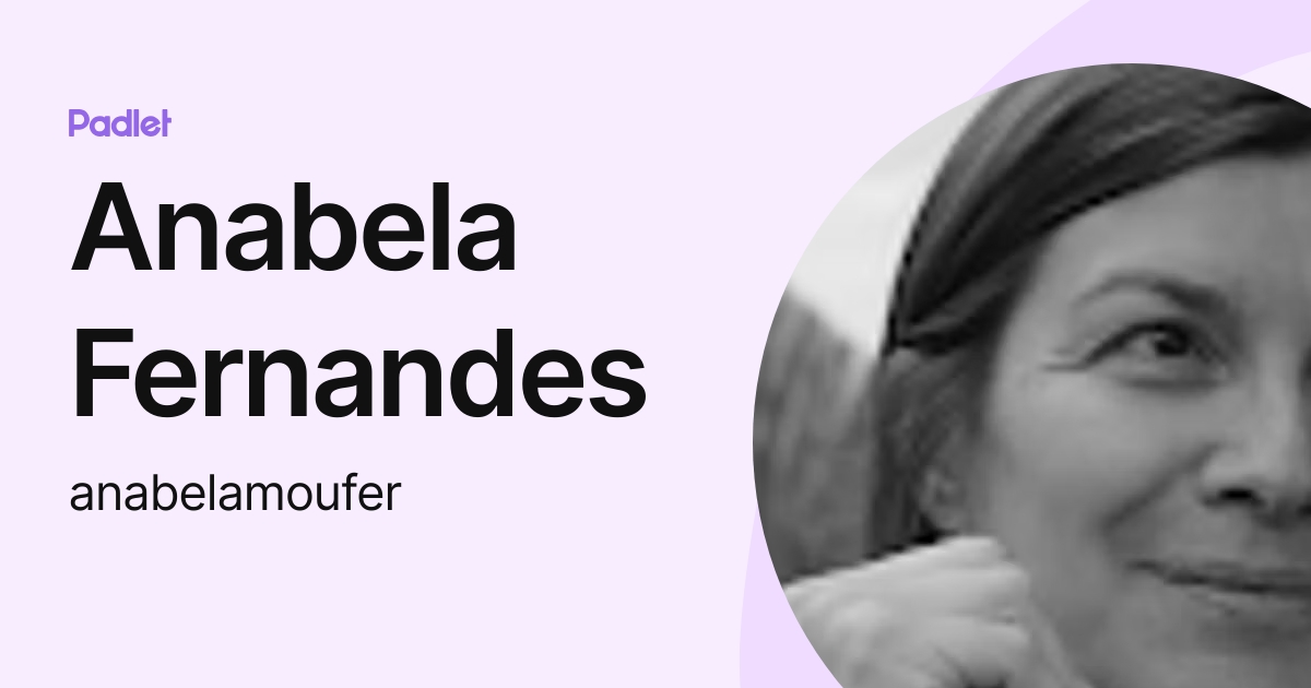Anabela Fernandes (anabelamoufer) profile | Padlet