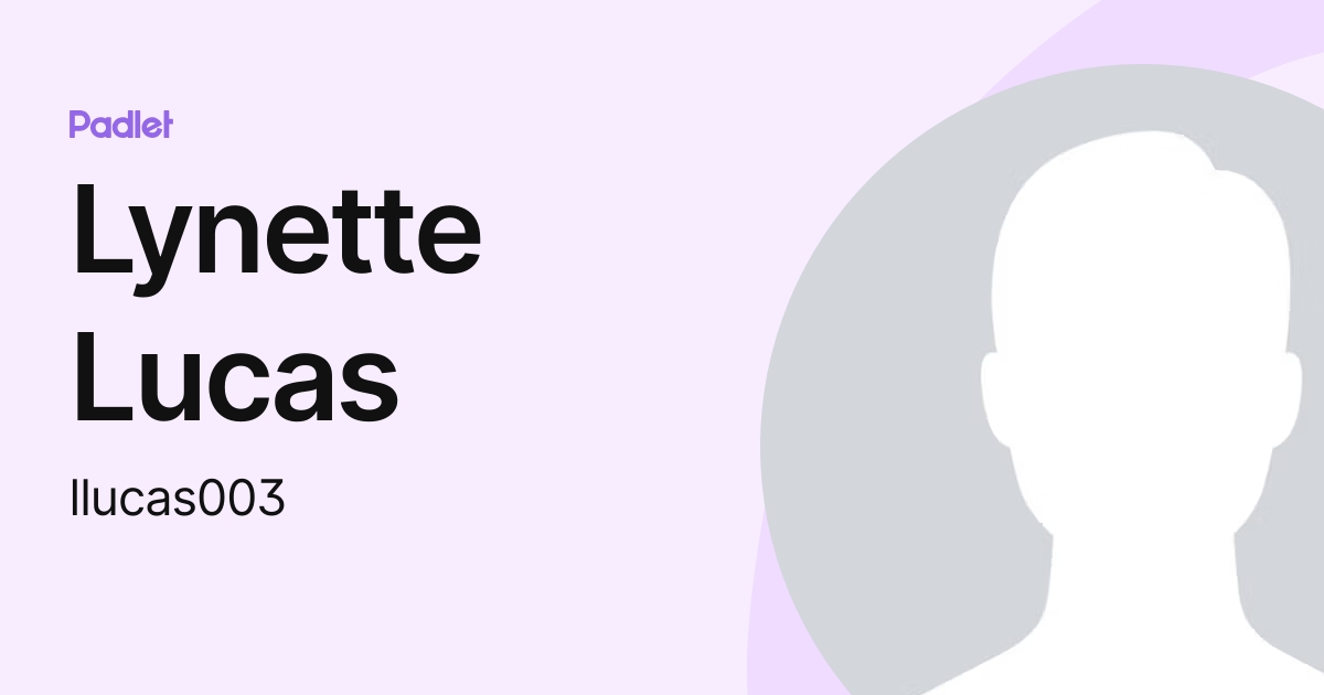 Lynette Lucas (llucas003) profile | Padlet