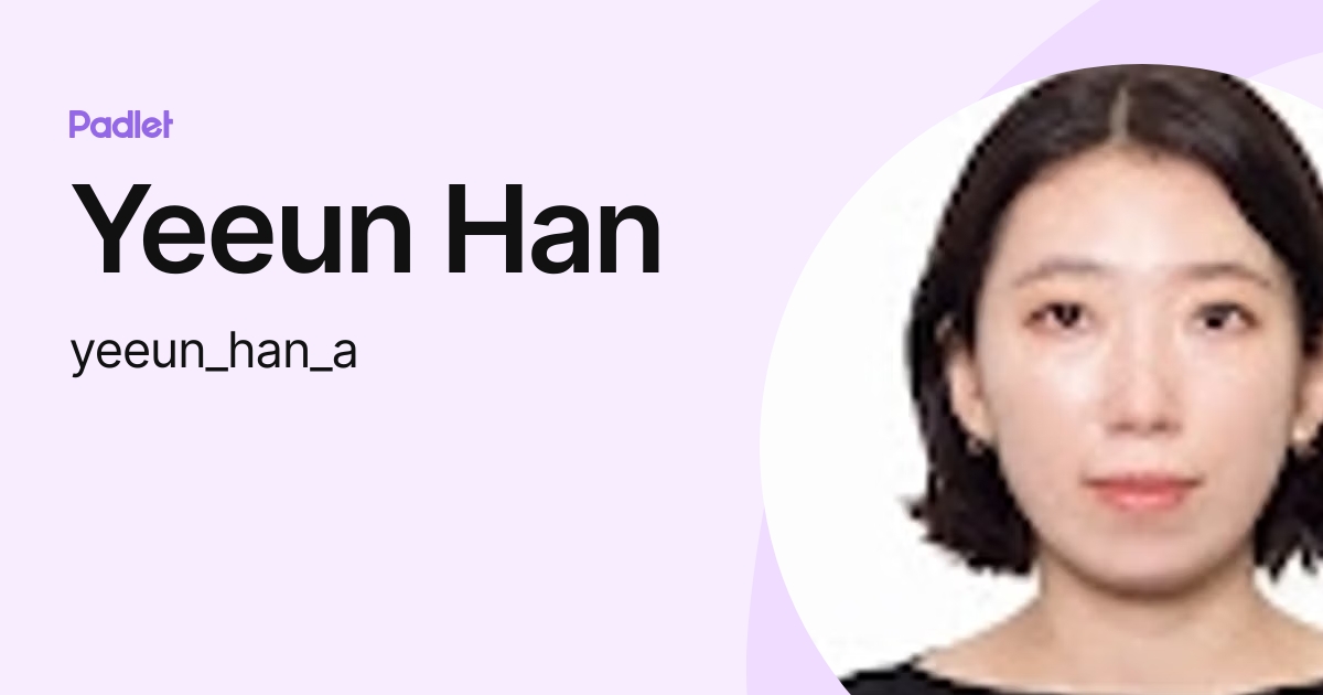 Yeeun Han (yeeun_han_a) profile | Padlet