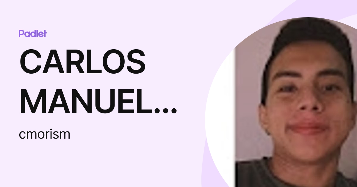 CARLOS MANUEL MORIS MONCADA (cmorism) profile | Padlet
