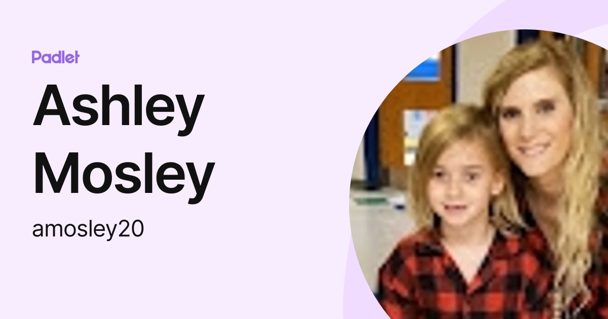Ashley Mosley (amosley20) profile | Padlet