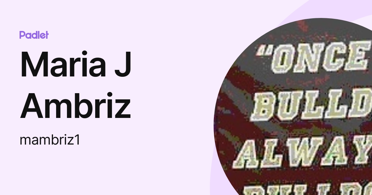 Maria J Ambriz (mambriz1) profile | Padlet