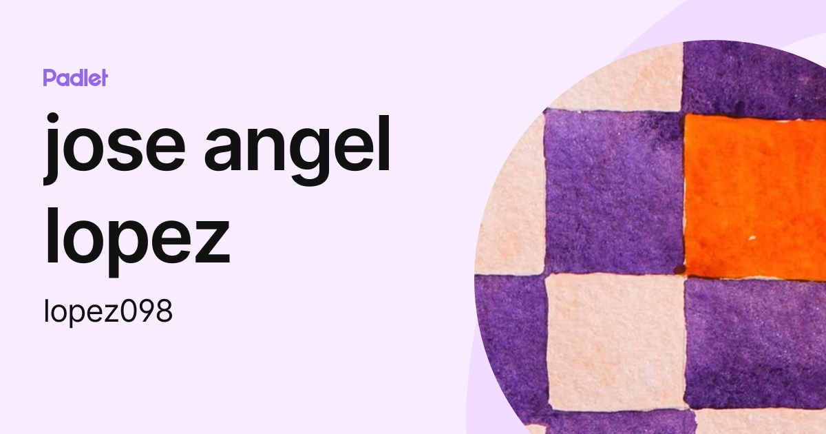jose angel lopez (lopez098) profile | Padlet
