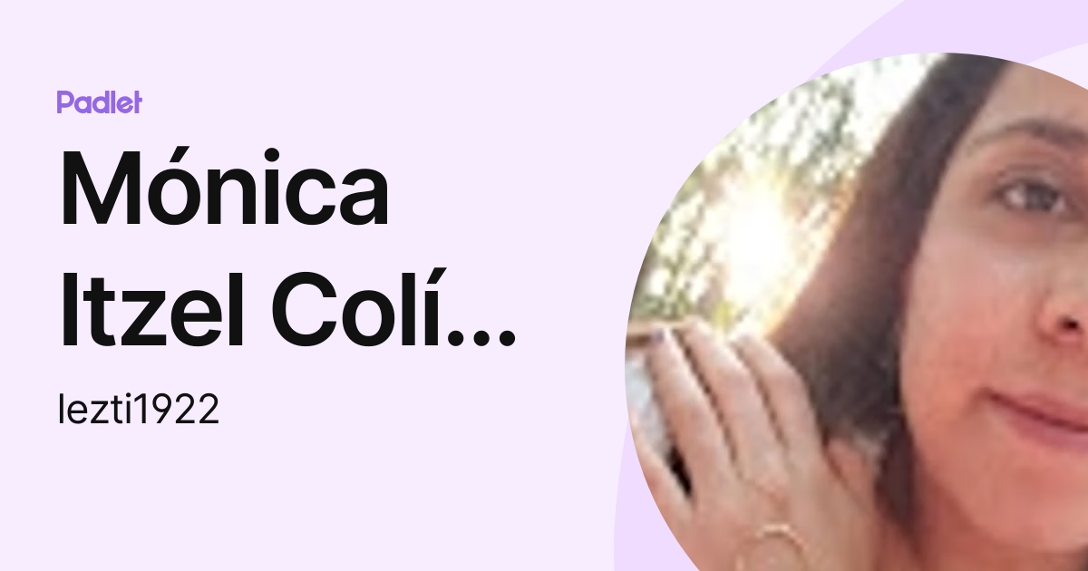 Mónica Itzel Colín García (lezti1922) profile | Padlet