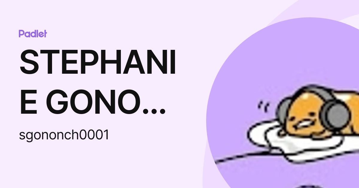 STEPHANIE GONON-CHAY (sgononch0001) profile | Padlet