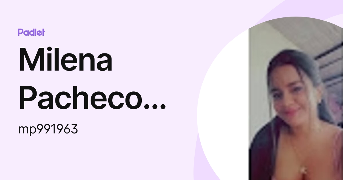 Milena Pacheco Palma (mp991963) perfil | Padlet