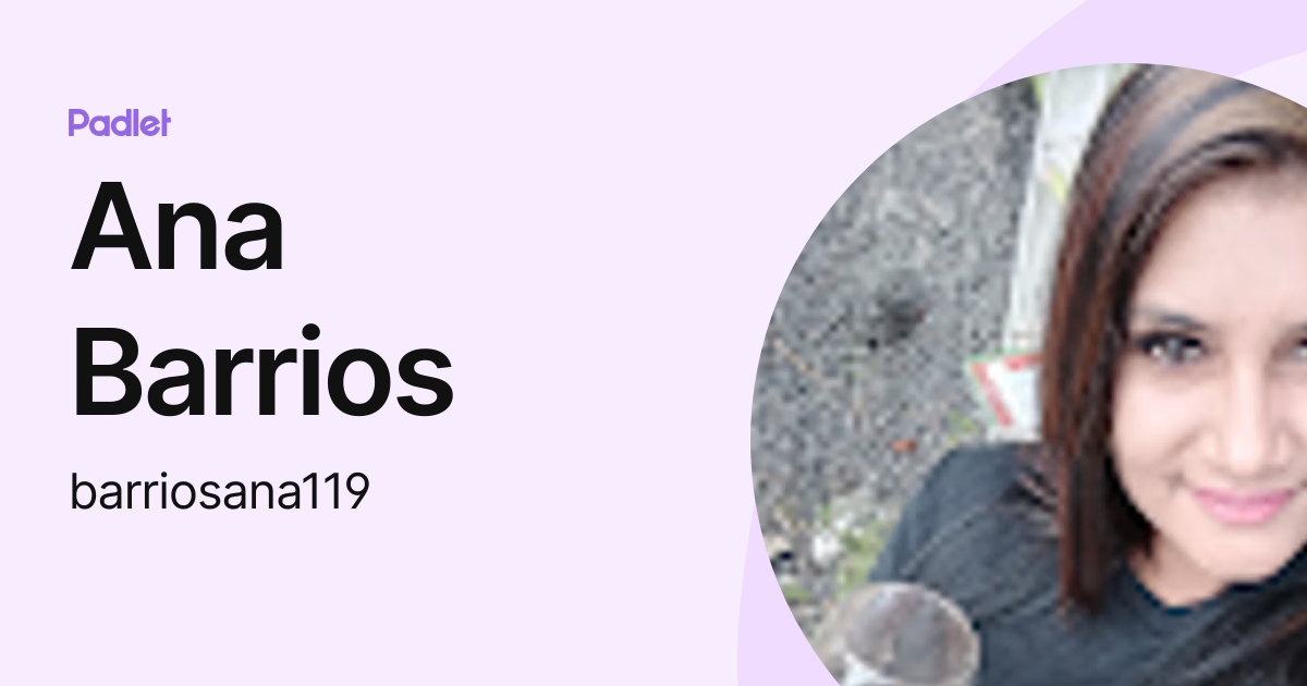 Ana Barrios (barriosana119) profile | Padlet