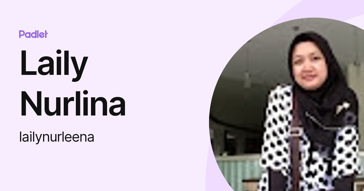 Laily Nurlina (lailynurleena) profile | Padlet