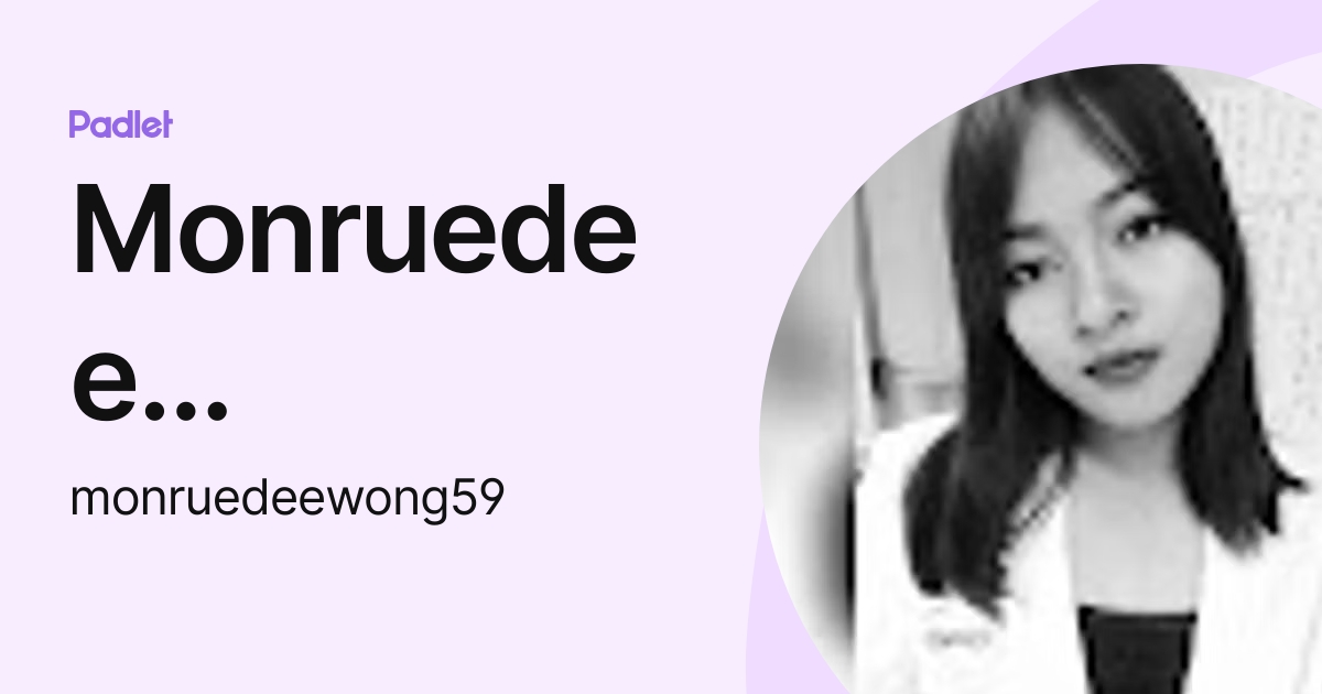 Monruedee Wongwang (monruedeewong59) profile | Padlet