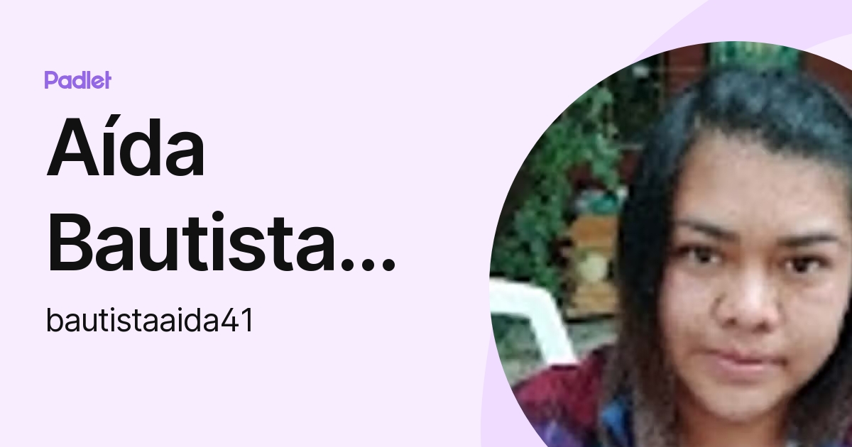 Aída Bautista López (bautistaaida41) profile | Padlet