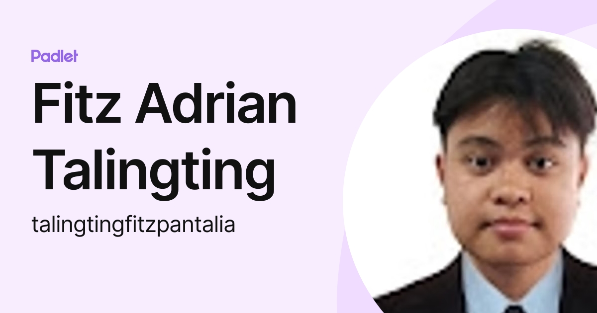 Fitz Adrian Talingting (talingtingfitzpantalia) profile | Padlet