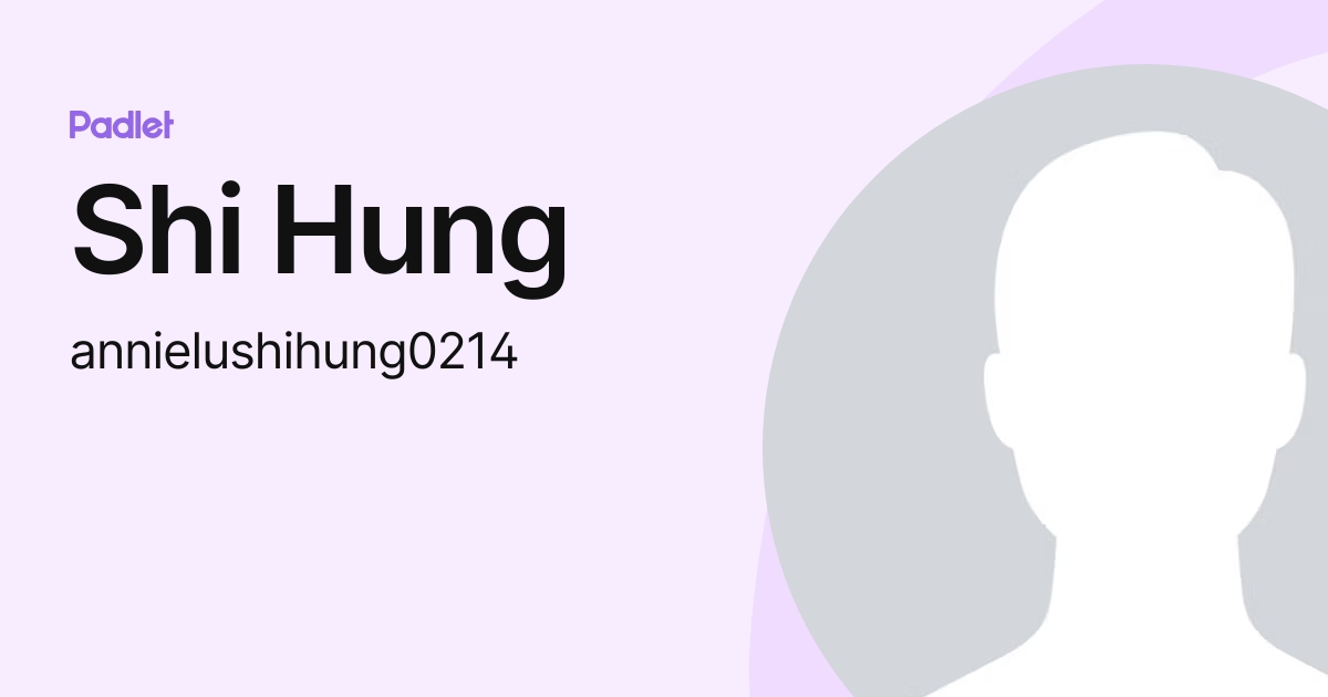 Shi Hung (annielushihung0214) profile | Padlet